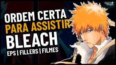GUIA COMPLETO de Como assistir BLEACH Ordem cronológica do anime