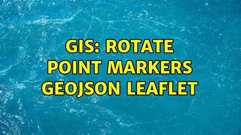 GIS Rotate Point Markers GeoJSON Leaflet YouTube
