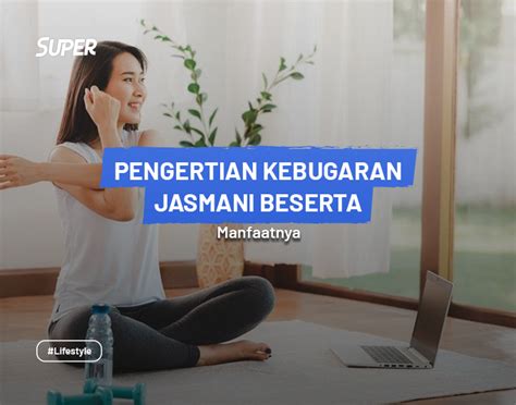 Kebugaran Jasmani Pengertian Unsur Bentuk Manfaatnya