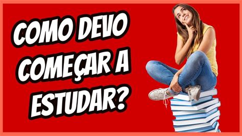 Como Devo Começar a Estudar Para Concurso YouTube