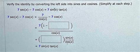 solved verify the identity by converting the left side into sines and cosines simplify at