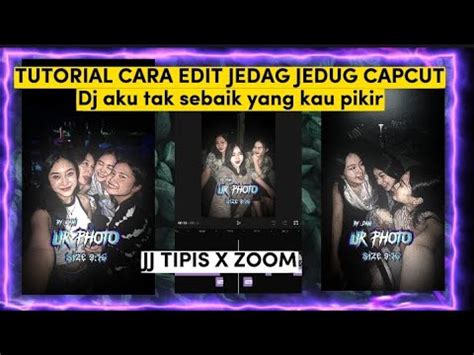 Tutorial Cara Edit Jedag Jedug Capcut Dj Aku Tak Sebaik Yang Kau Pikir