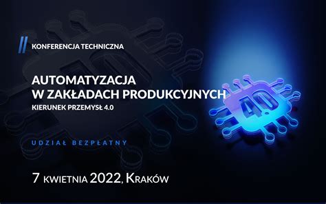 Automatyzacja w zakładach produkcyjnych konferencja już 7 kwietnia
