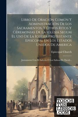 Libro De Oración Común Y Administración De Los Sacramentos Y Otros