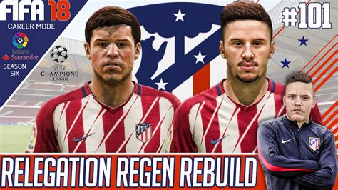 Fifa 18 Atletico Madrid Career Mode Relegation Regen Rebuild EP 101