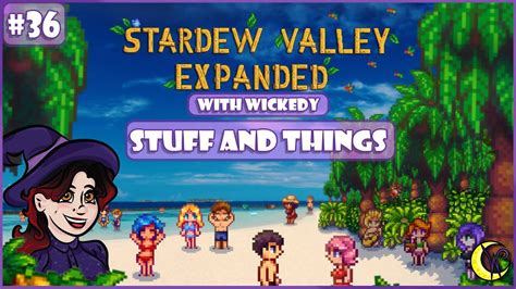 Stuff And Things Stardew Valley Expanded And 250 Mods With Wickedy