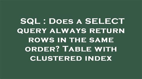 sql does a select query always return rows in the same order table hot sex picture