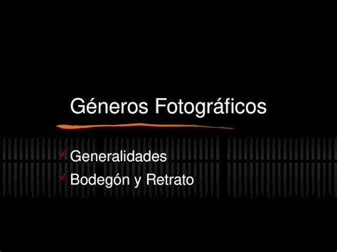 PPT G é neros Fotogr á ficos Generalidades Bodeg ó n y Retrato