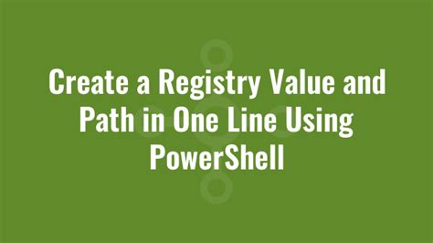Create A Registry Value And Path In One Line Using Powershell Alkane