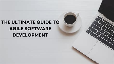 The Ultimate Guide To Agile Software Development Best Practices And