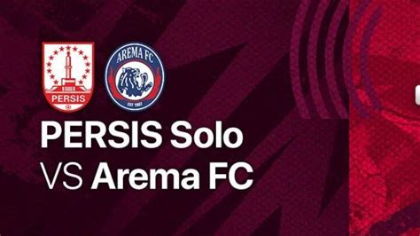 Sedang Berlangsung Live Streaming Persis Solo Vs Arema FC Di Liga 1