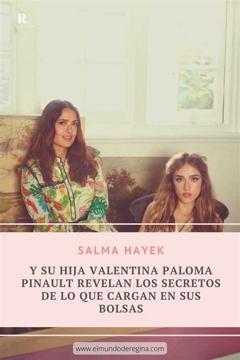 Salma Hayek Y Valentina Paloma Revelan Los Secretos De Sus Bolsss