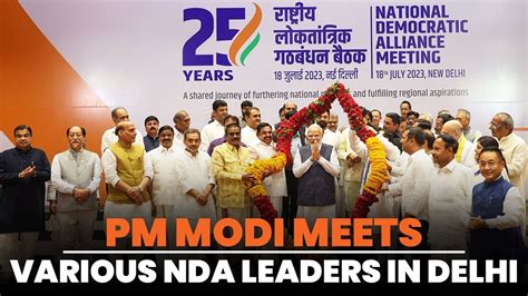 PM Modi Meets Various NDA Leaders In Delhi YouTube