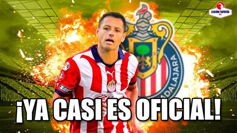 A PUNTO DE HACERCE OFICIAL Chicharito Regresa A Chivas Refuerzos