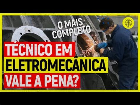 T Cnico Em Eletromec Nica Vale A Pena Veja Antes De Cursar Youtube