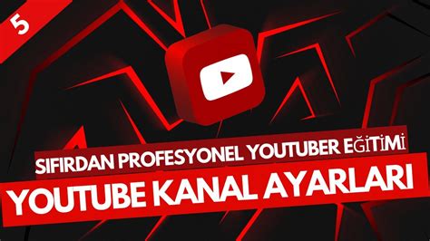 Profesyonel YouTube Kanal Ayarları Nasıl Yapılır Sıfırdan YouTuber