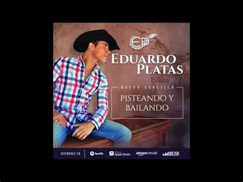 Eduardo Platas Pisteando Y Bailando Lyrics Video YouTube