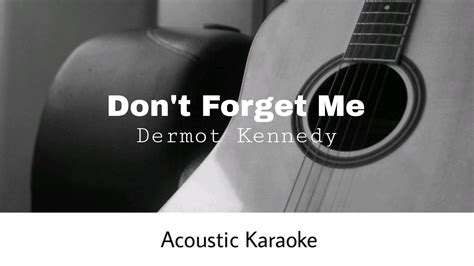 Dermot Kennedy Don T Forget Me Acoustic Karaoke Youtube