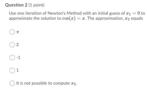 solved question 2 1 point use one iteration of newton s