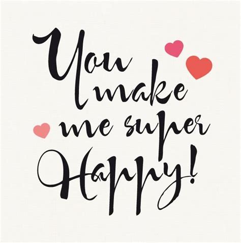 The Words You Make Me Super Happy Are Written In Black Ink On A White