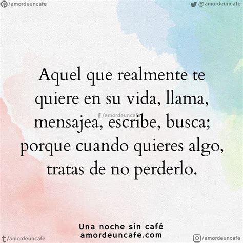 Aquel Que Realmente Te Quiere En Su Vida Llama Mensajea Escribe