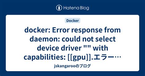 Docker Error Response From Daemon Could Not Select Device Driver