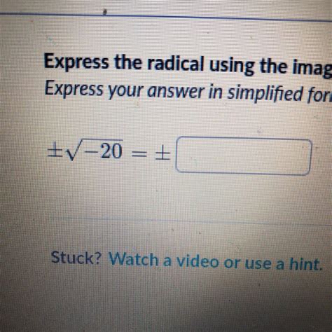 express the radical using the imaginary unit i express your answer in simplified form v 20