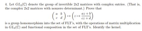 solved 4 let gl2 c denote the group of invertible 2×2