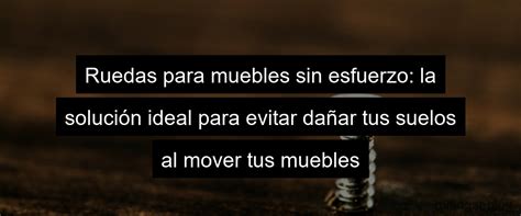 Ruedas para muebles sin tornillos la solución perfecta para mover tus