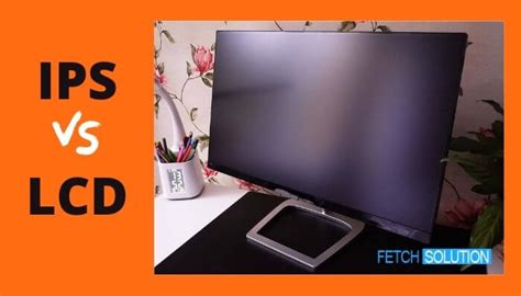 A Comparative Guide Of IPS Vs LCD Monitor