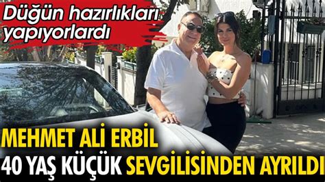 Mehmet Ali Erbil 40 yaş küçük sevgilisinden ayrıldı Düğün hazırlıkları