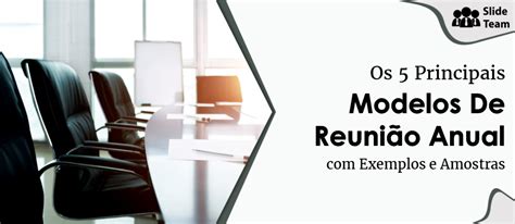 Os 5 principais modelos de reunião anual exemplos e amostras