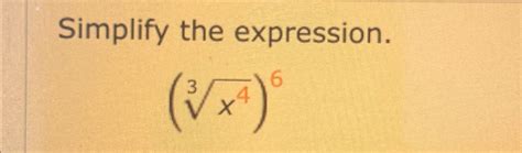 solved simplify the expression x43 6