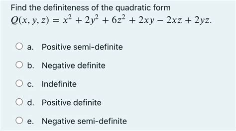 solved find the definiteness of the quadratic form q x y