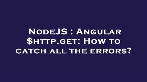 NodeJS Angular Get How To Catch All The Errors YouTube