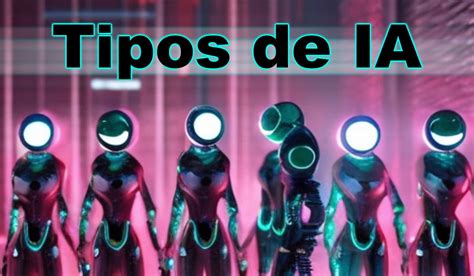 Cu Les Son Los Tipos De Inteligencia Artificial Techcetera