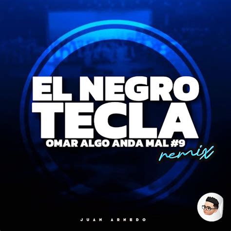 El Negro Tecla Omar Algo Anda Mal Remix Youtube Music