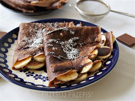Naleśniki czekoladowe z bananem przepis Archiwum PrzyslijPrzepis pl