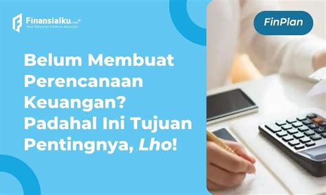 Perencanaan Keuangan Pengertian Tujuan Dan Contohnya Paperplane