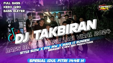 DJ TAKBIRAN SLOW BASS BLEYER VIRAL TIKTOK TERBARU SPESIAL IDUL FITRI