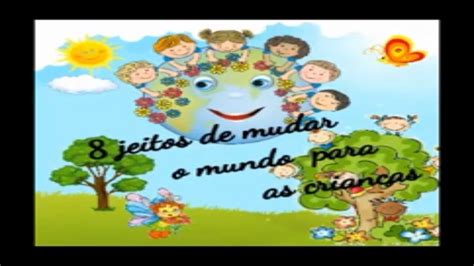 Oito jeitos de mudar o mundo para as crianças Adaptação do livro de