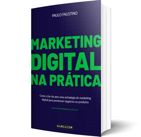 Livro Marketing Digital na Prática de Paulo Faustino