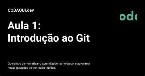 Aula 1 Introdução ao Git CODAQUI dev