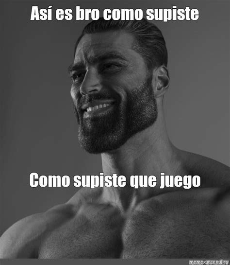 Meme Así es bro como supiste Como supiste que juego All Templates
