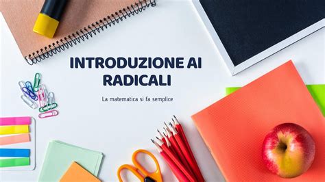 Introduzione ai Radicali Definizione e proprietà delle radici in