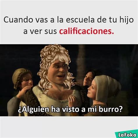 Cuando Vas A La Escuela De Tu Hijo A Ver Sus Calificaciones Alguien