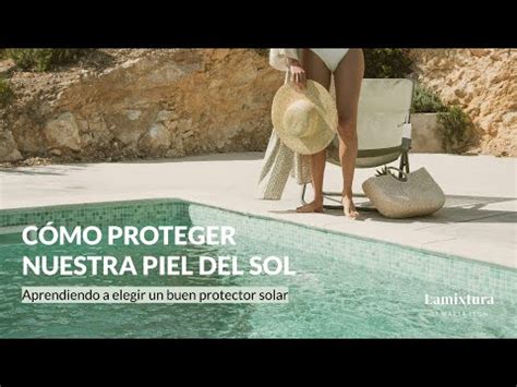 Cómo cuidar nuestra piel del sol Protectores solares a examen YouTube