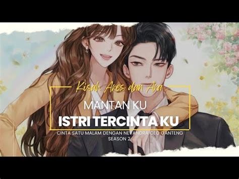 Mantan Ku Istri Tercinta Ku Bab Cinta Satu Malam Dengan Nevandra