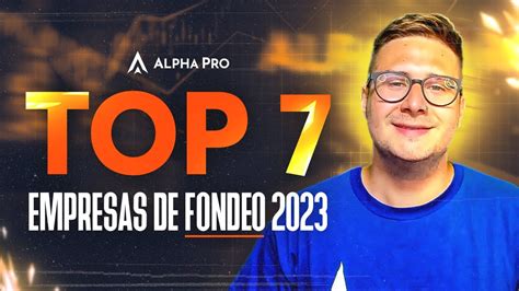 TOP 7 MEJORES Empresas De FONDEO 2023 Para Trading Forex YouTube