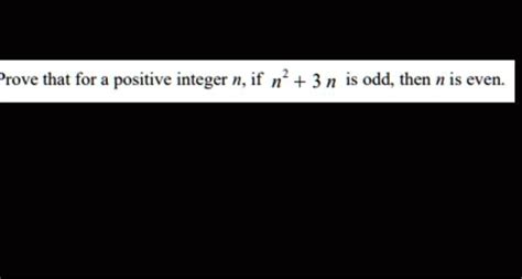 solved prove that for a positive integer n if n 2 3n is odd then n is even
